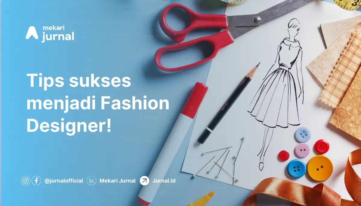 7 Tips Cepat Jadi Desainer Fashion yang Sukses - Mekari Jurnal