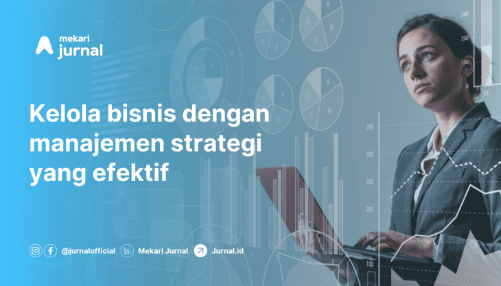 Pengertian Manajemen Strategi: Manfaat dan Langkah Menyusunnya