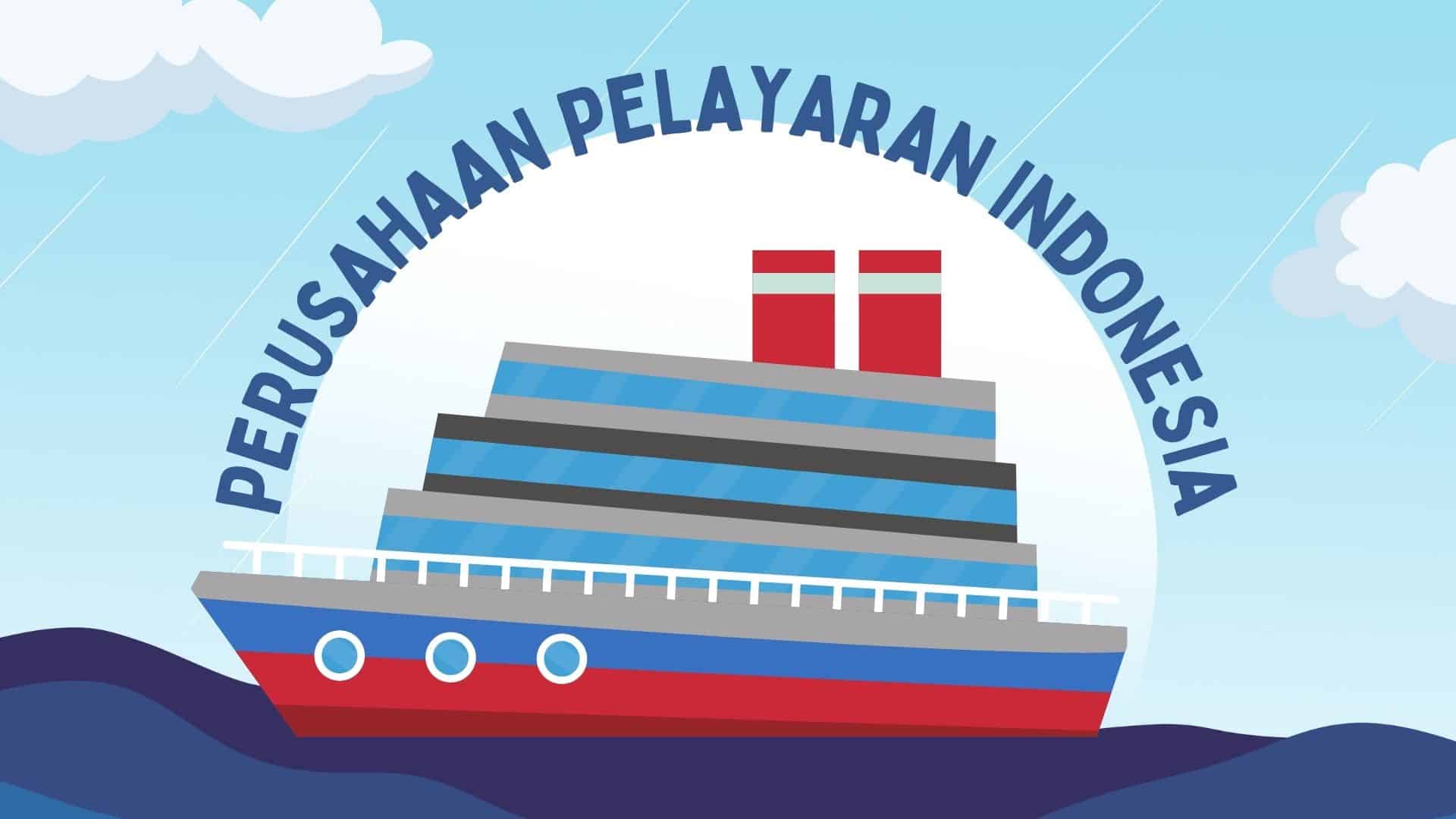 Perusahaan Pelayaran: Pengertian, Manfaat dan Daftarnya di Indonesia