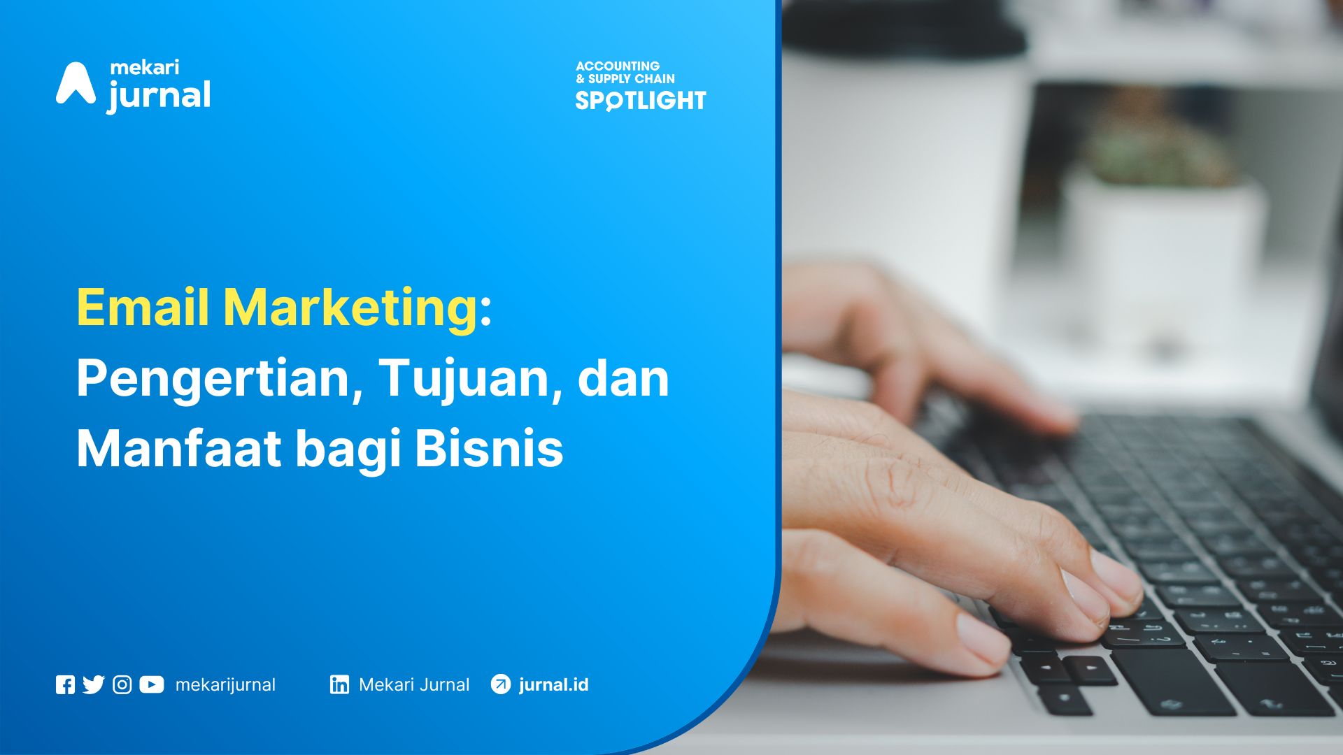 Email Marketing: Pengertian, Tujuan, dan Manfaat bagi Bisnis