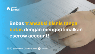 Escrow Account dalam Bisnis: Pengertian, Manfaat, dan Contohnya