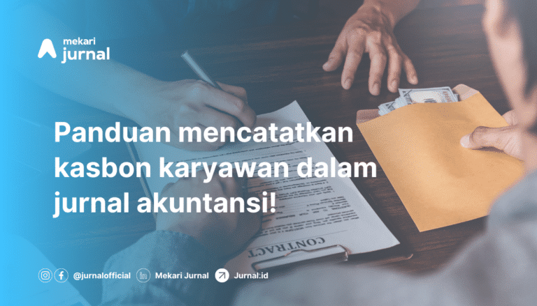 Kasbon dalam Akuntansi: Pengertian, Manfaat, dan Pencatatan