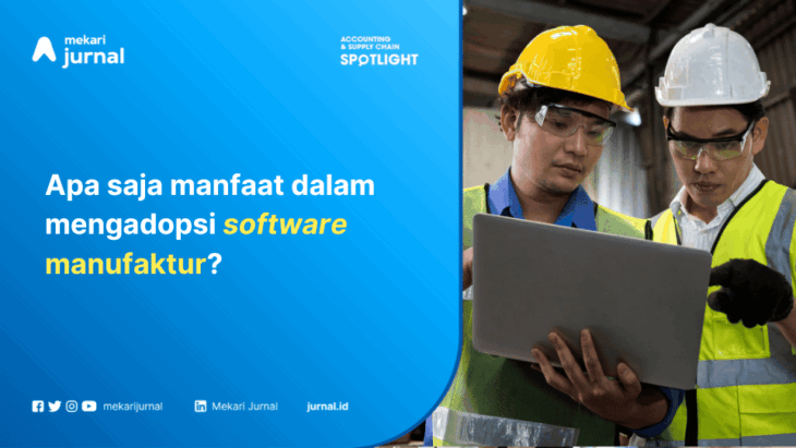 7 Manfaat Software Manufaktur untuk Tingkatkan Efisiensi Produksi