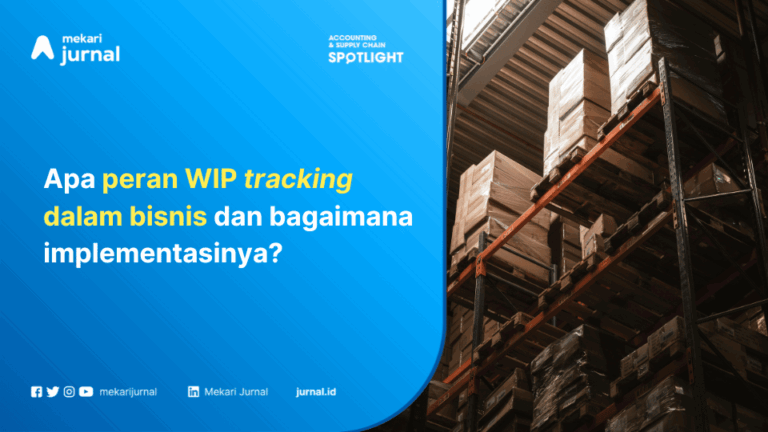 Memahami WIP Tracking dan Manfaat Software WIP Tracking