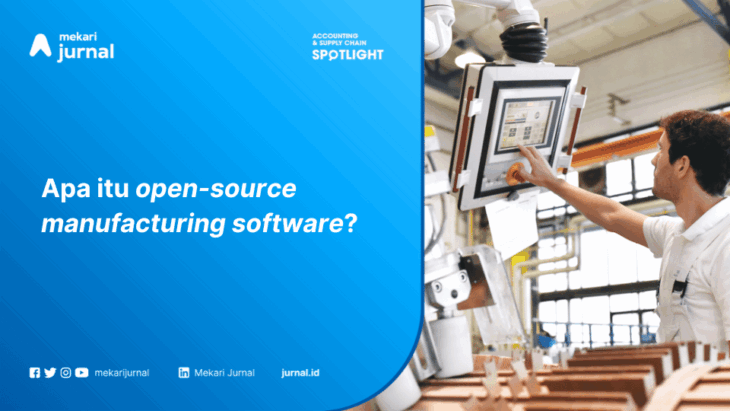 Memahami Open-Source Manufacturing Software: Manfaat, Contoh, dan Implementasi