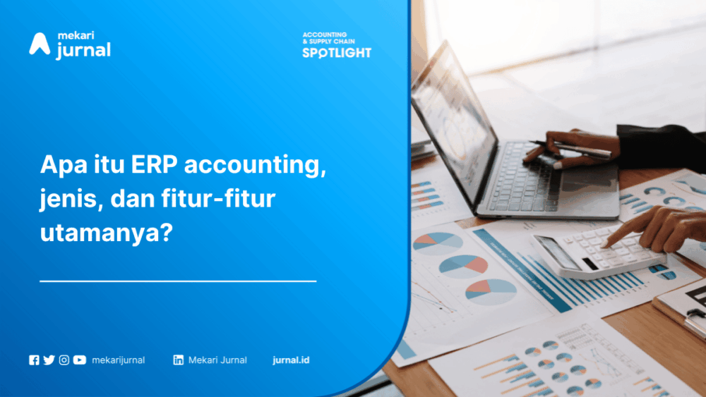 Apa itu ERP Accounting: Jenis dan Fitur Utamanya