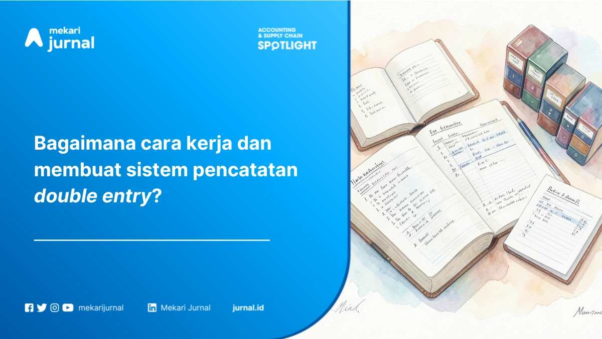 Sistem Pembukuan Double Entry: Pengertian, Cara Kerja, Manfaat dan Contoh