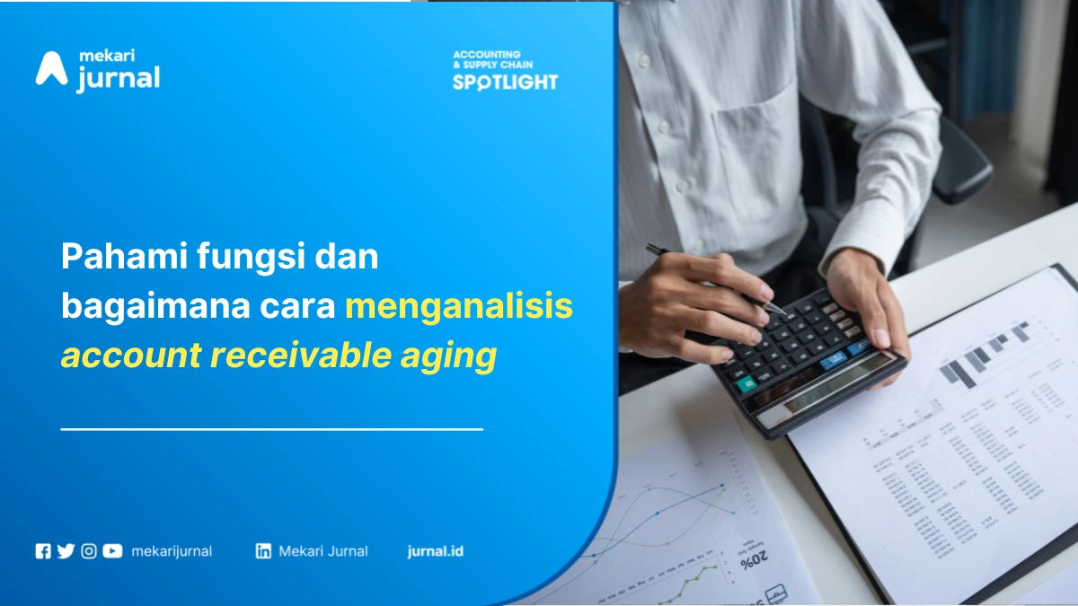 Account Receivable Aging: Pengertian, Cara Menghitung dan Contoh ...