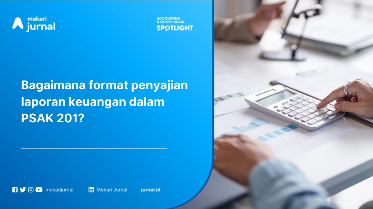 Format Laporan Keuangan Menurut PSAK 201: Komponen, Susunan, dan Contoh ...