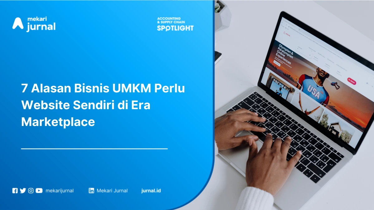 7 Alasan Bisnis UMKM Perlu Website Sendiri di Era Marketplace